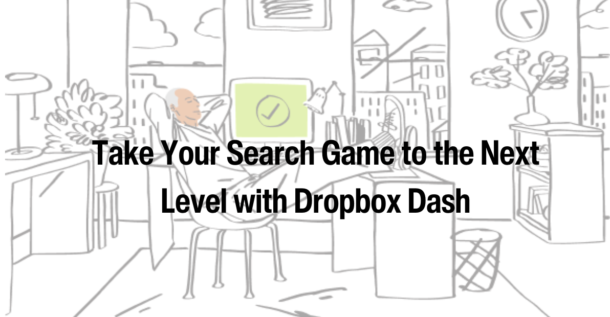 Take Your Search Game to the Next Level with Dropbox Dash 🚀 | The ...
